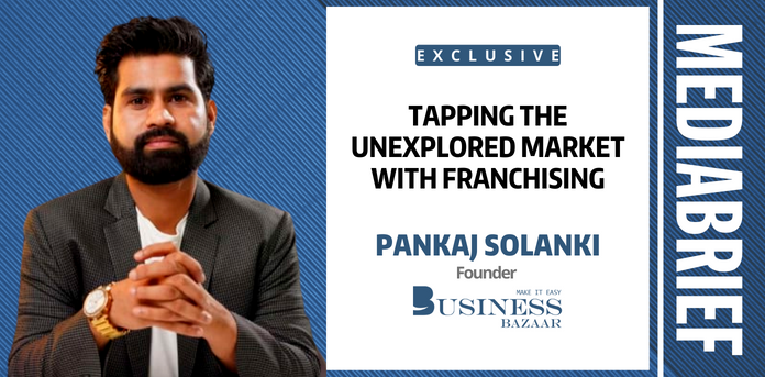 Exclusive | Business Bazaar's Pankaj Solanki on tapping the unexplored market with franchising ...