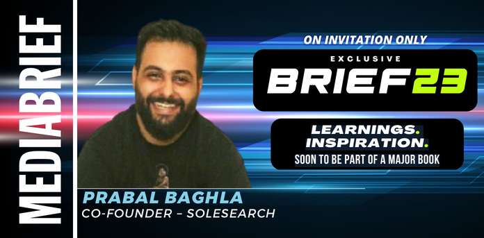 BRIEF23 | Prabal Baghla, Solesearch: Keep your head down, and never shy away from learning ...