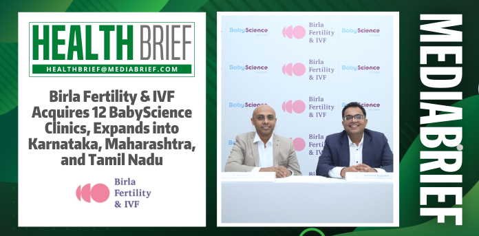 Birla Fertility & IVF expands network to 50 clinics by acquiring BabyScience IVF - MediaBrief